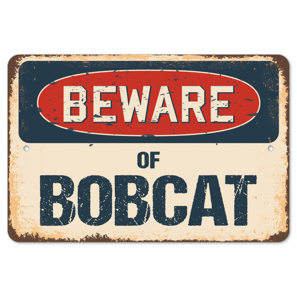 Beware Of Bobcat Metal Plastic Decal Funny Gift Bedroom – SignMission