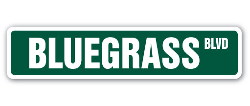 BLUEGRASS Street Sign Metal Plastic Decal Funny Gift – SignMission