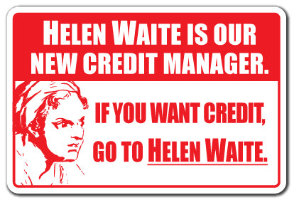 HELEN WAITE IS OUR CREDIT MANAGER Metal Sign Funny Gift – SignMission
